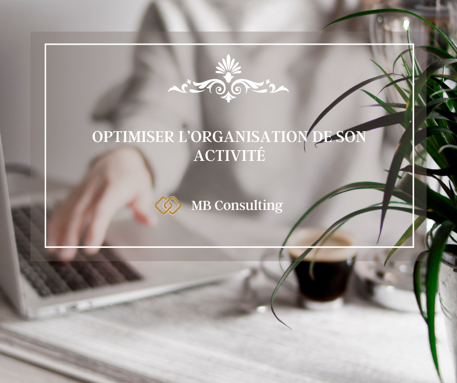 OPTIMISER L’ORGANISATION DE SON ACTIVITÉ – MB Consulting Formation